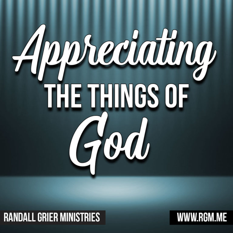 Appreciating The Things Of God - Randall Grier Ministries