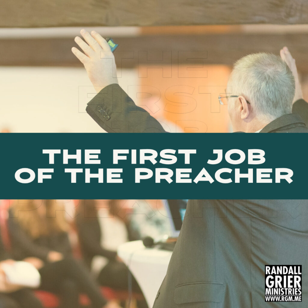 The First Job Of The Preacher - Randall Grier Ministries