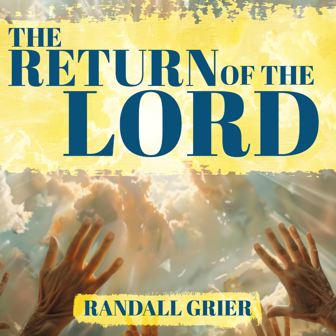 The Return Of The Lord - Randall Grier Ministries